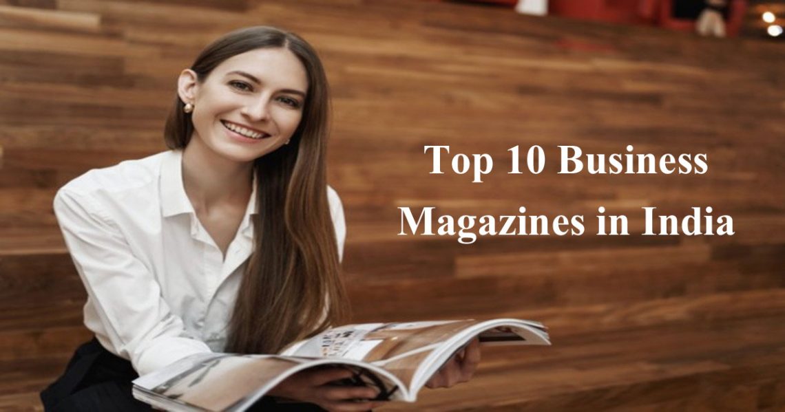 Top 10 Business Magazines In India In 2024