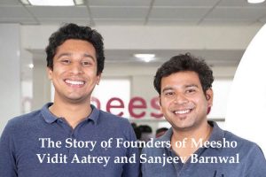 The Story Of Founders Of Meesho : Vidit Aatrey And Sanjeev Barnwal